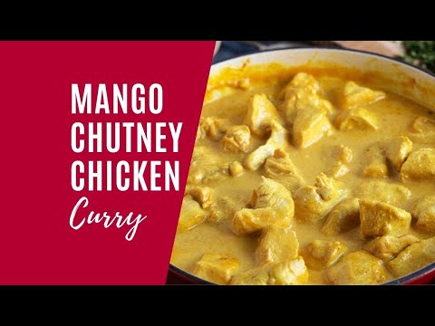 Fruity Mango Chutney Chicken Curry - Effortless Foodie